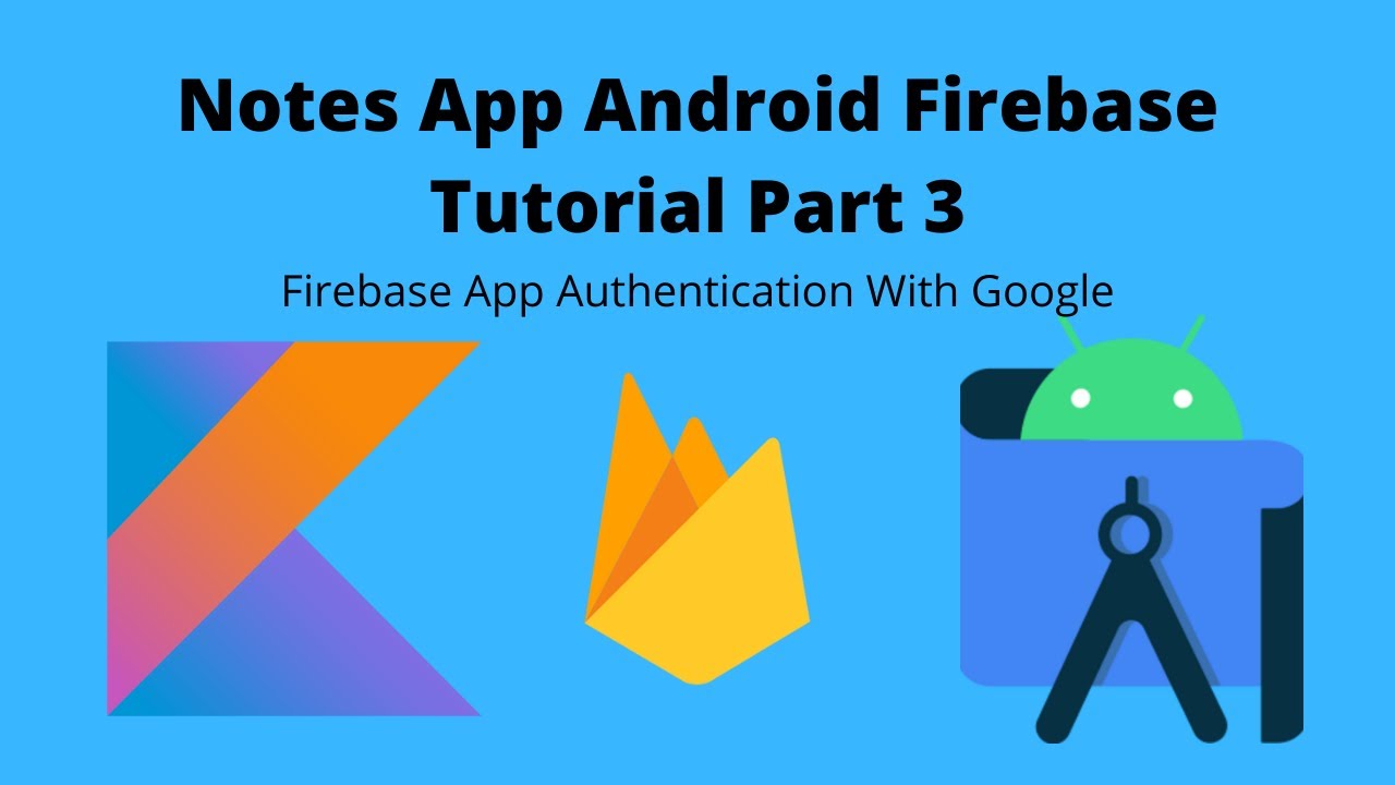 Notes App Firebase Part 3 | Google Authentication | Firebase ...