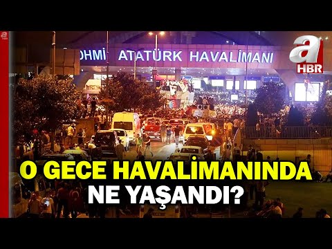 15 Temmuz günü havalimanında neler yaşandı? İşte dakika dakika o gece... | A Haber
