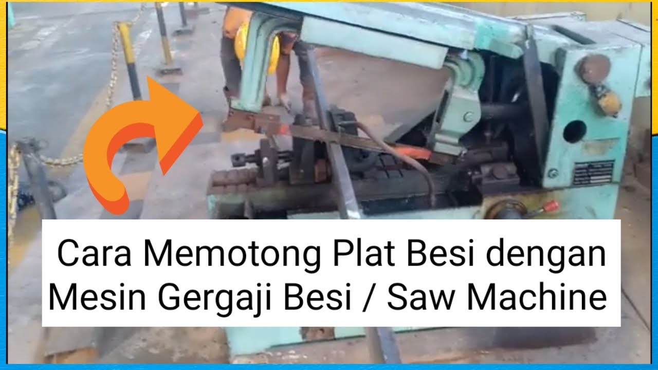 Cara Memotong Plat Besi dengan Mesin Gergaji Besi atau Saw Machine II ...