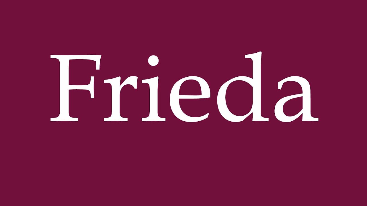 How to Pronounce ''Frieda'' Correctly in German - YouTube