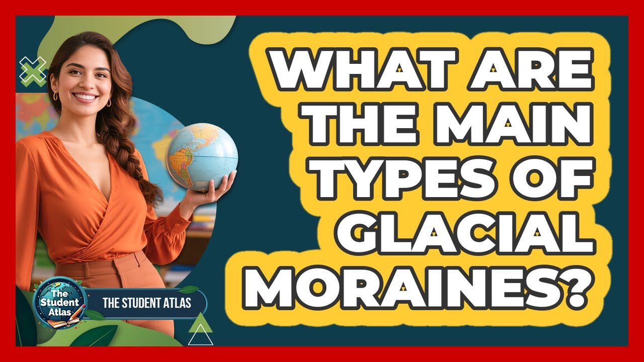 What Are the Main Types of Glacial Moraines? - YouTube