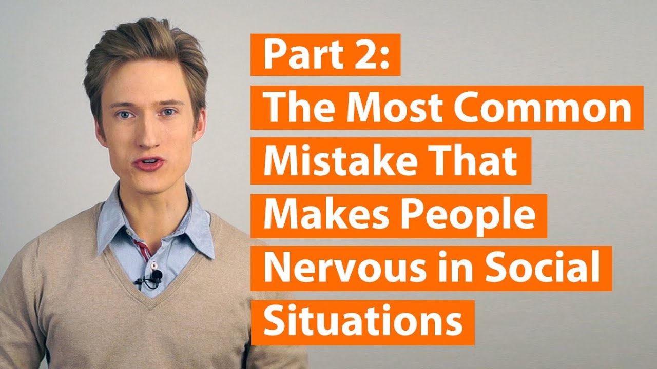 A common mistakes that makes people nervous in social situations - YouTube