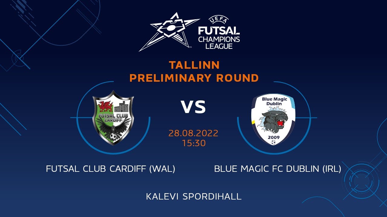 FC Cardiff (WAL) - Blue Magic FC (IRL). UEFA Futsal Champions League ...