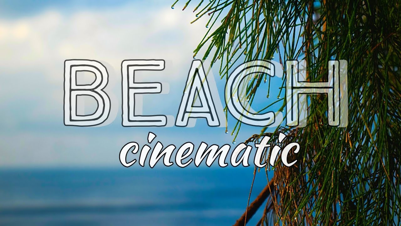 Beach Cinematic (A day at the beach) - YouTube