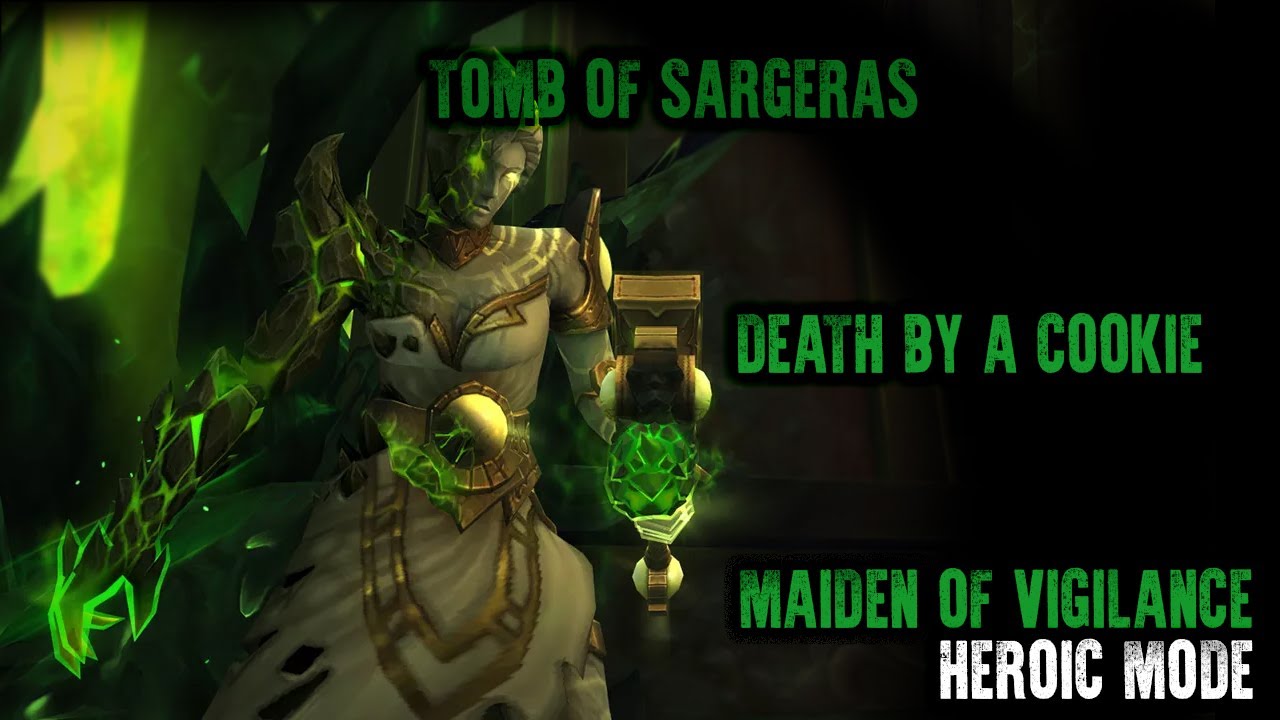 Maiden of Vigilance Heroic || Tomb of Sargeras || Death by a Cookie ...