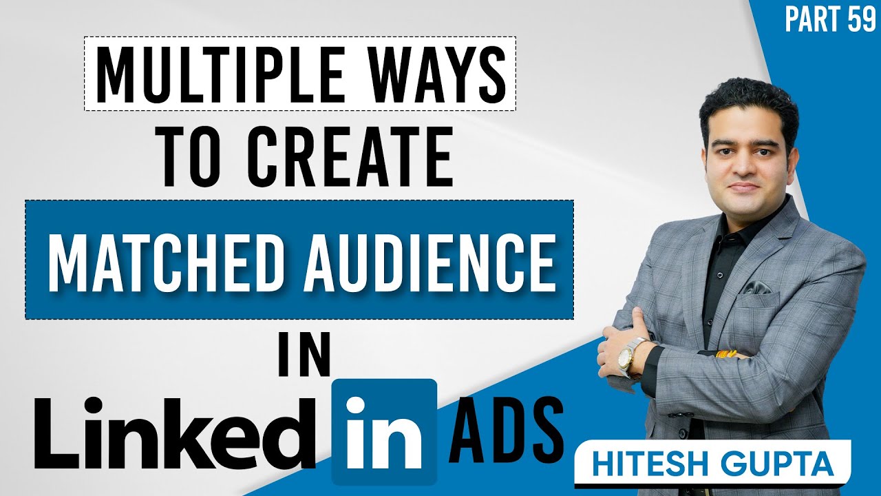 Multiple Ways to Create Matched Audience | LinkedIn Matched Audiences ...