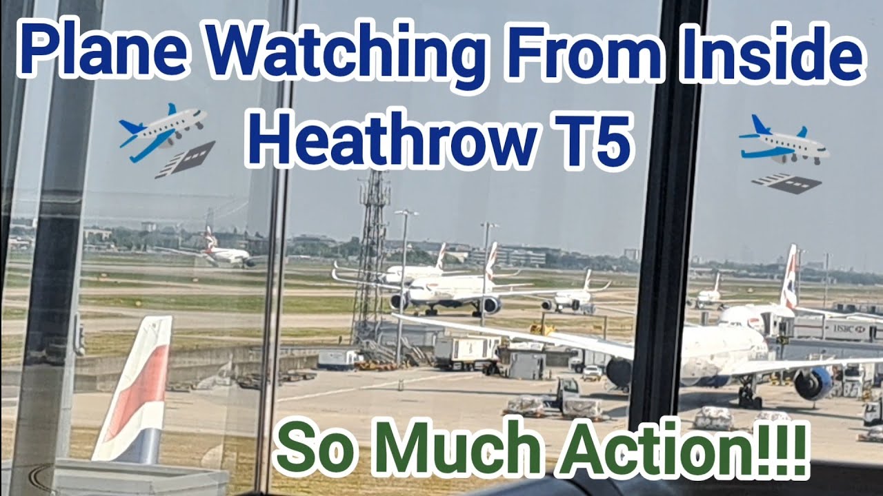 Plane Viewing From Inside T5 at Heathrow - So Many Movements! B777 B787 ...