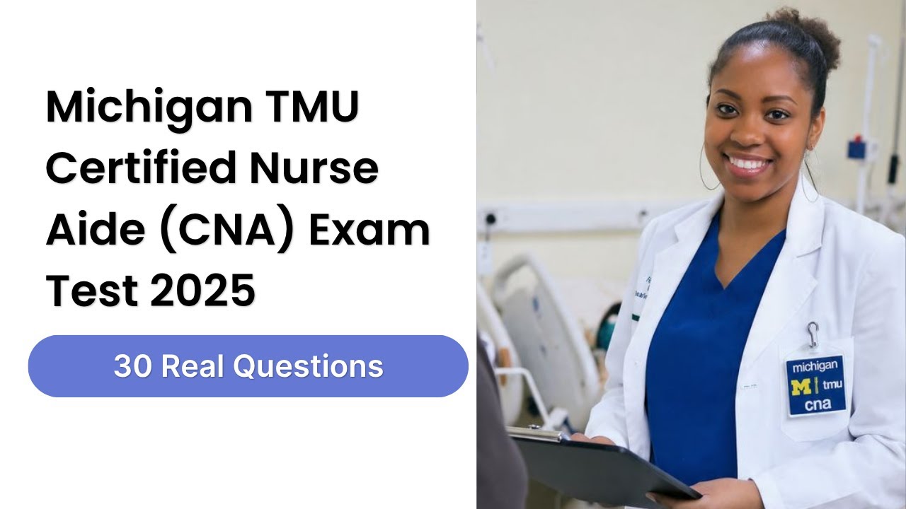 Michigan TMU Certified Nurse Aide (CNA) Exam Test: 30 Updated Questions ...