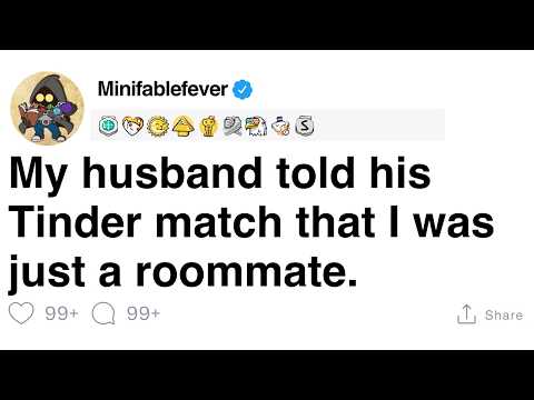 My husband told his Tinder match that I was just a roommate. [FULL STORY]
