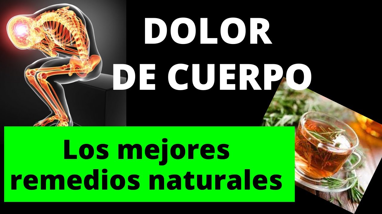 DOLOR DE CUERPO: Los mejores remedios naturales - YouTube