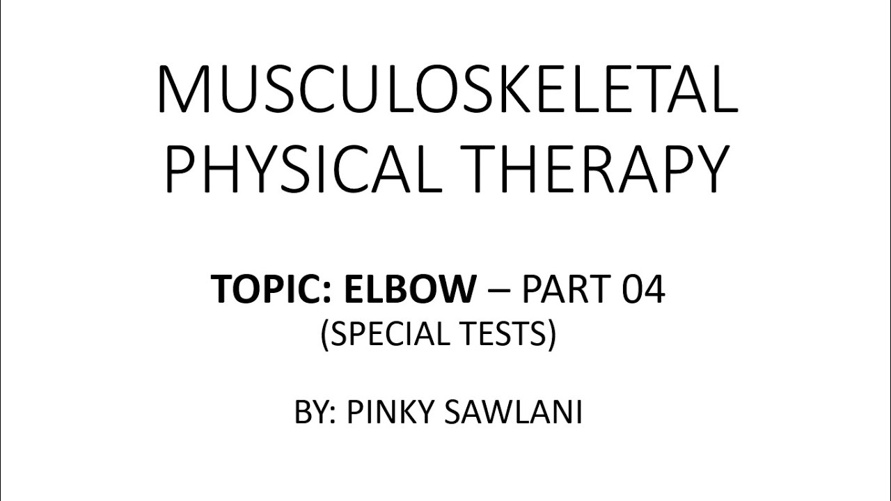 LECTURE ON ELBOW, PART 04 - SPECIAL TESTS | MUSCULOSKELETAL PHYSICAL ...