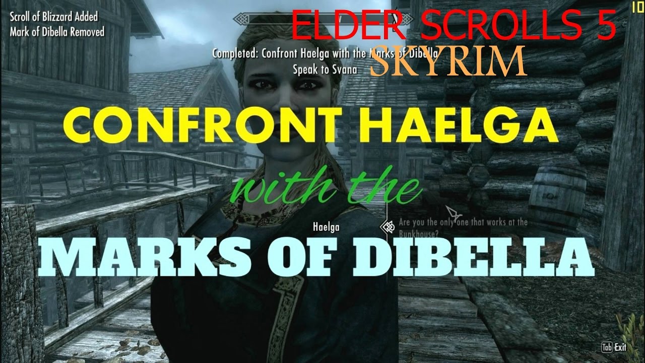 ELDER SCROLLS 5 SKYRIM CONFRONT HAELGA with the MARKS OF DIBELLA - YouTube