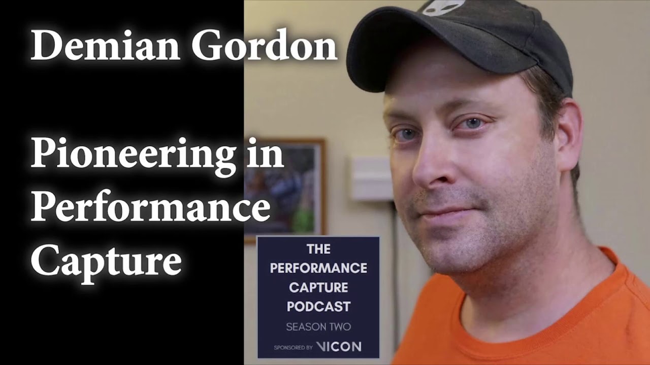 The Performance Capture Podcast | DEMIAN GORDON: Performance Capture ...