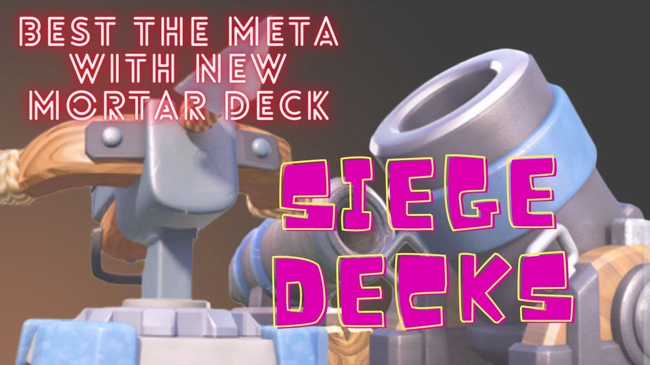 MORTAR CYCLE | SIEGE DECKS | BEAT THE META WITH THE NEW MORTAR DECK ...