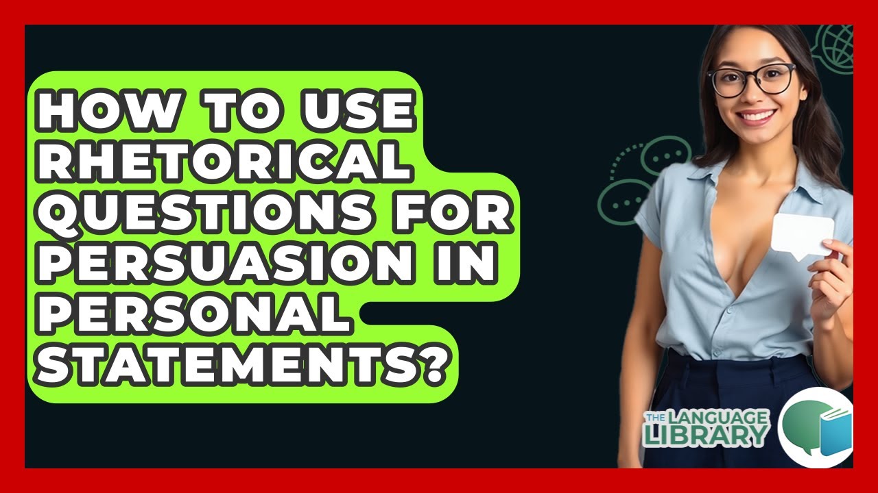 How To Use Rhetorical Questions For Persuasion In Personal Statements ...