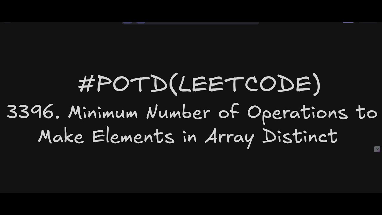 3396 Minimum Number Of Operations To Make Elements In Array Distinct Problem Of The Day Youtube