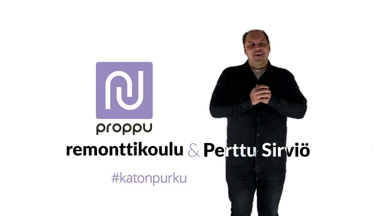 Proppu -remonttikoulu, Perttu Sirviö ja katon purkaminen - YouTube