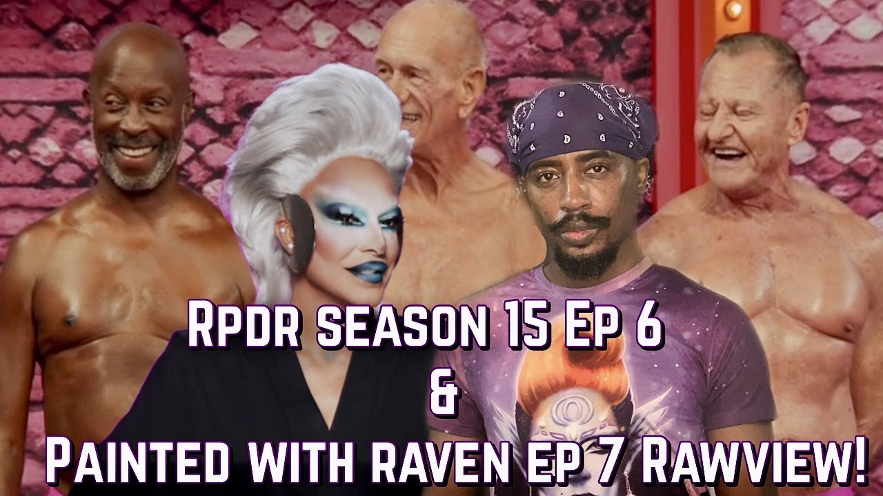Rpdr Season 15 Ep 6 & Painted With Dark Mode Raven Ep 7 Rawview - YouTube