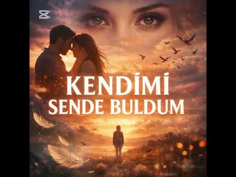 KENDİMİ SENDE BULDUM