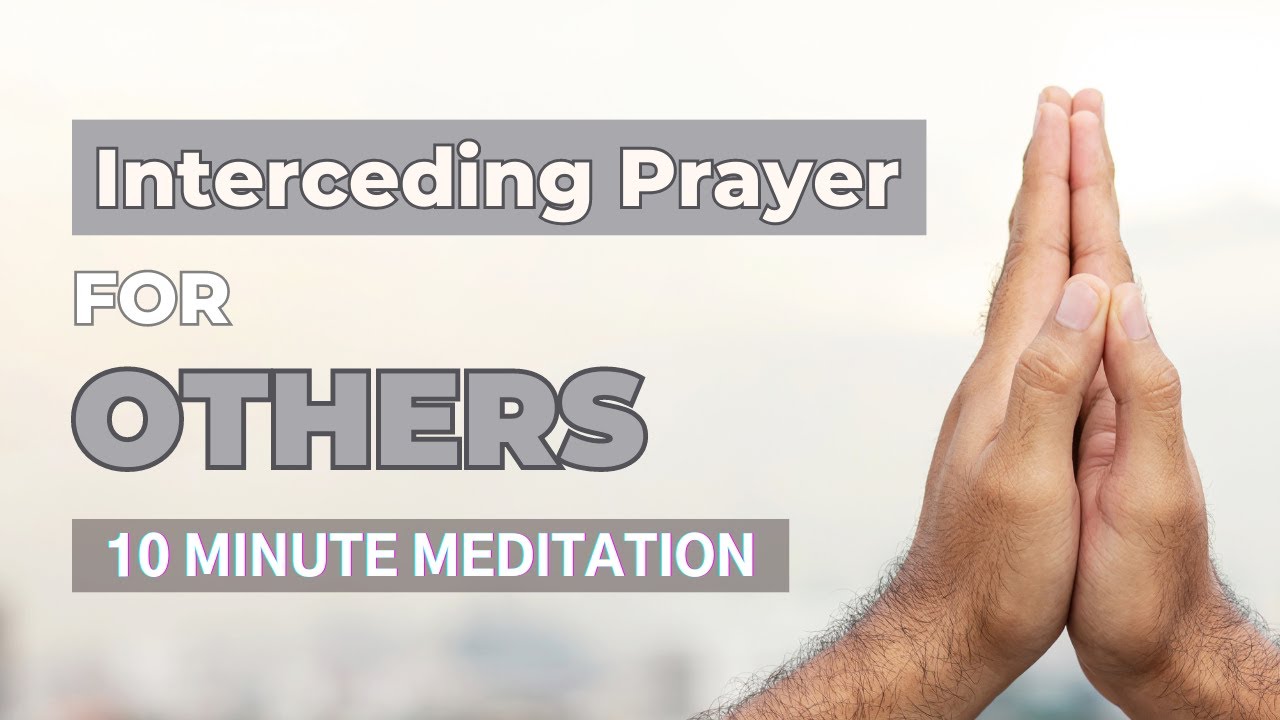 Interceding Prayer | 10 Minute Guided Meditation | Christian Meditation ...