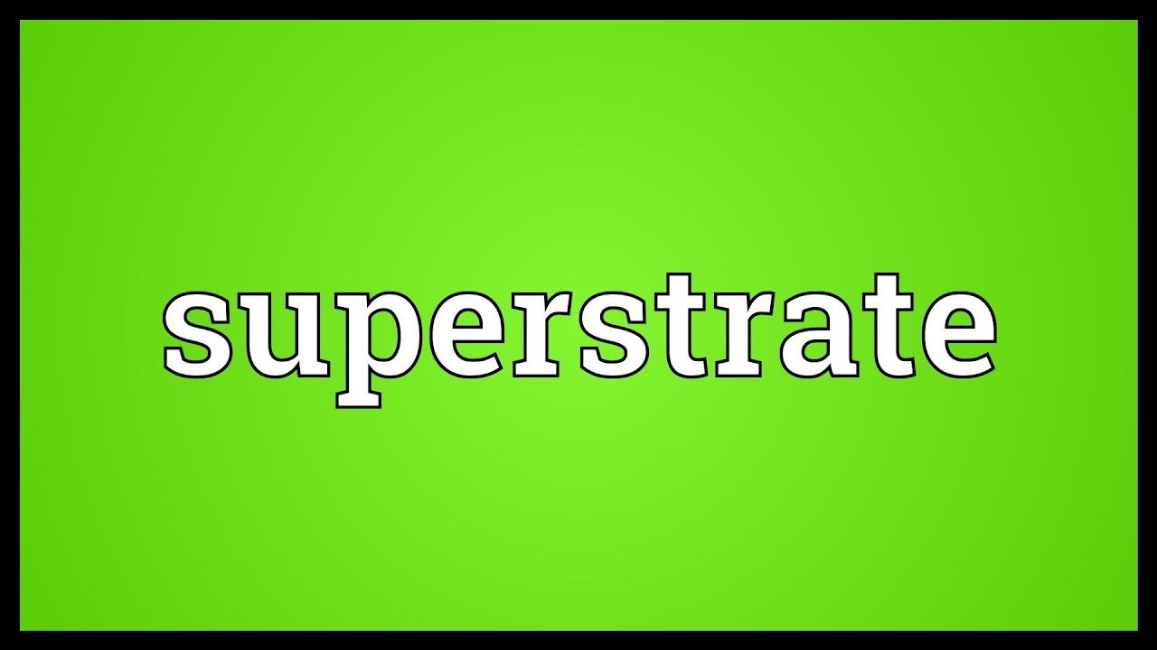 Superstrate Meaning - YouTube