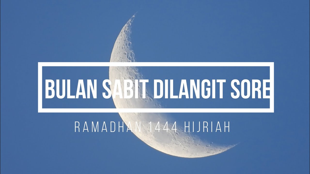Bulan Sabit Di Awal Bulan Ramadhan 1444Hijriah - YouTube