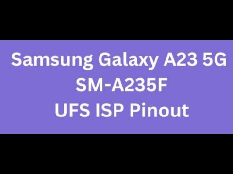 Samsung Galaxy A23 SM-A235F UFS ISP Pinout #gsmsanjoy - YouTube