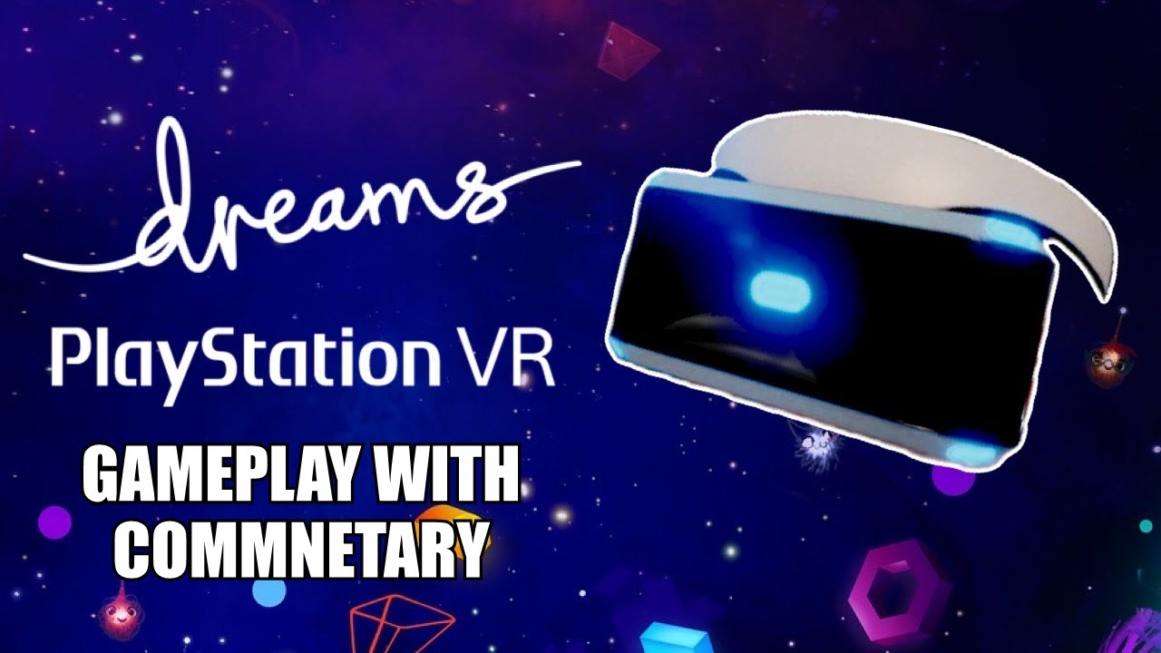 Dreams Playstation VR Gameplay With Commentary - YouTube