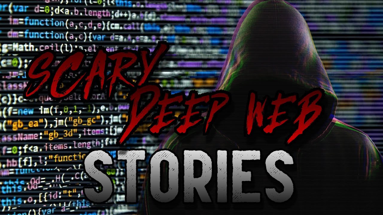 TRUE SCARY DEEP WEB STORIES COMPILATION - YouTube