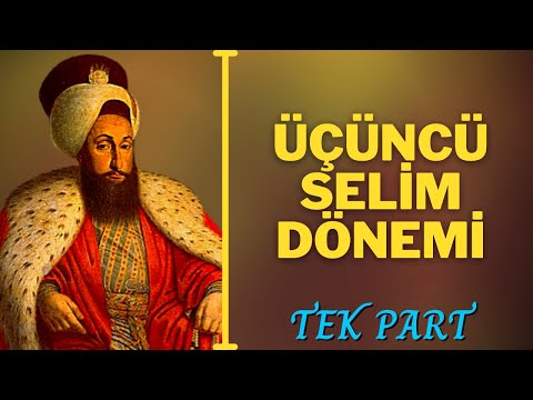III. SELİM VE IV. MUSTAFA DÖNEMİ TEK PART (1789-1808)