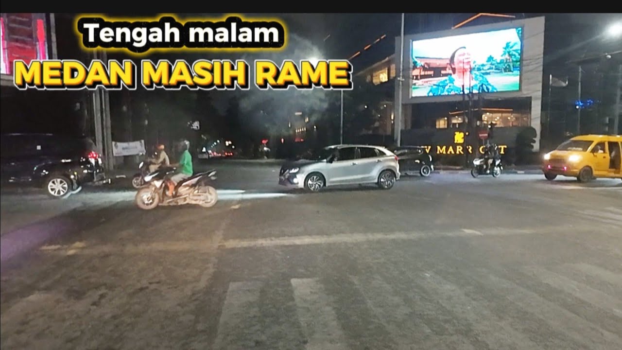 Jalanan kota medan malam hari || tengah malam masih rame - YouTube