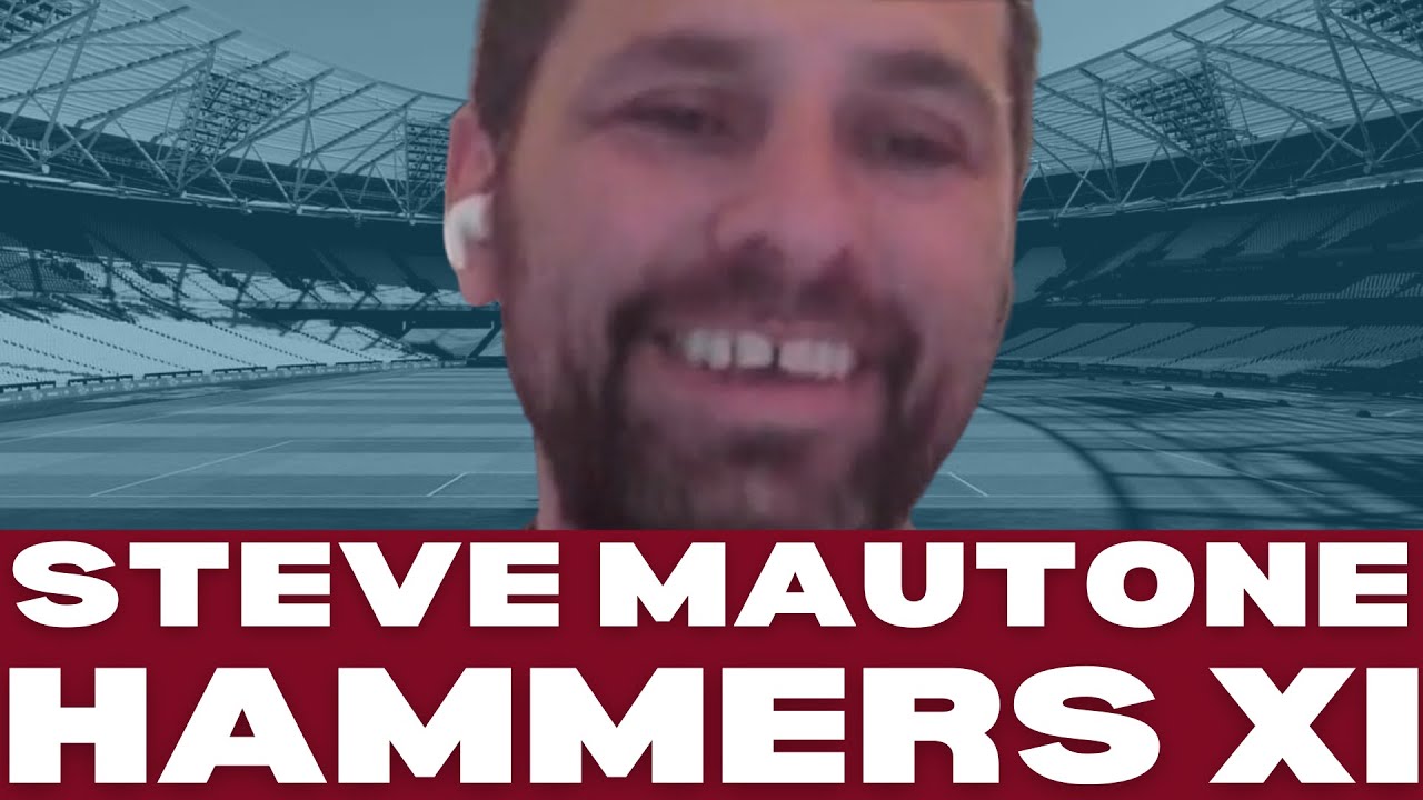 STEVE MAUTONE | MY HAMMERS XI REWIND | WEST HAM NETWORK - YouTube