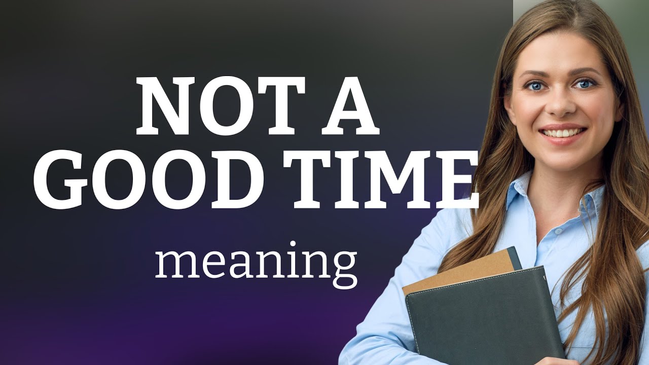 "Understanding 'Not a Good Time': An English Phrase Explained" - YouTube