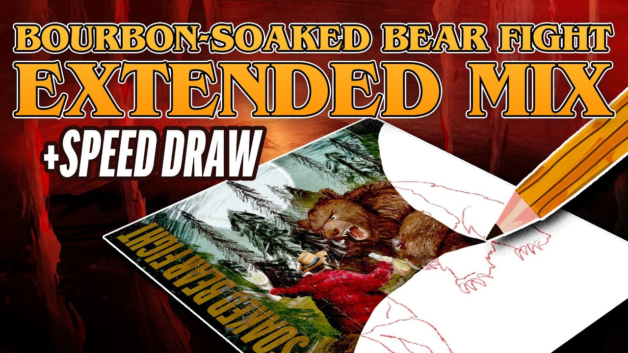 BOURBON-SOAKED BEAR FIGHT EXTENDED MIX (+ Speed Drawing)!!! - YouTube