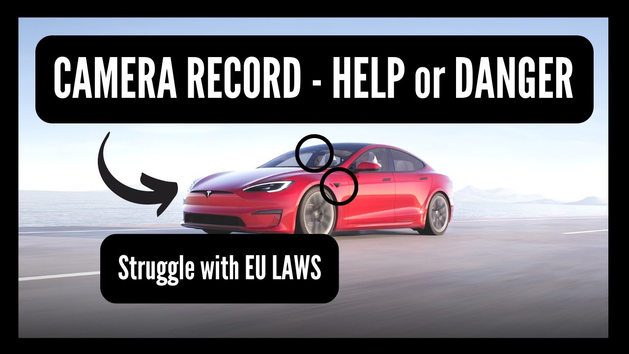 TESLA Camera Record - HELP or Danger - Struggle with EU LAWS - YouTube