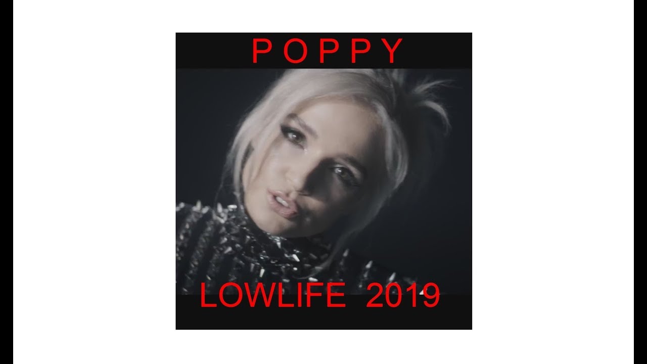Poppy - Lowlife (2019 Remix) - YouTube