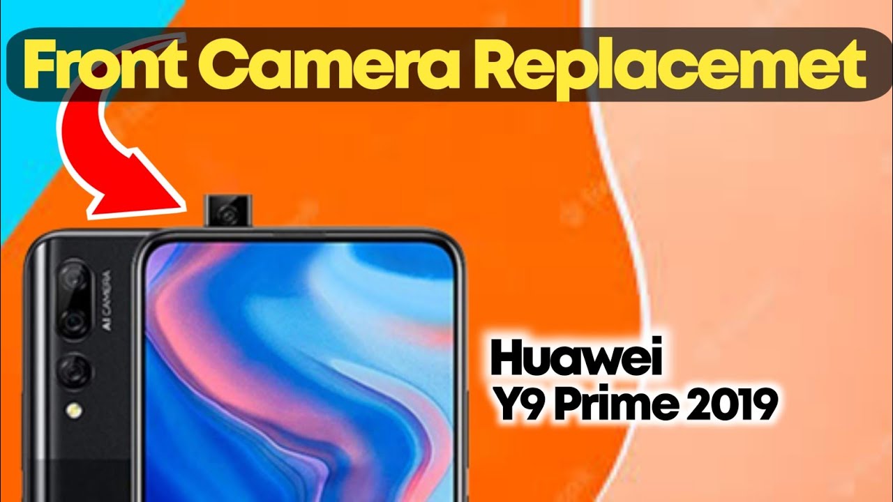 Huawei Y9 Prime 2019 Front Camera Replacement || Huawei Y9 Prime Front ...