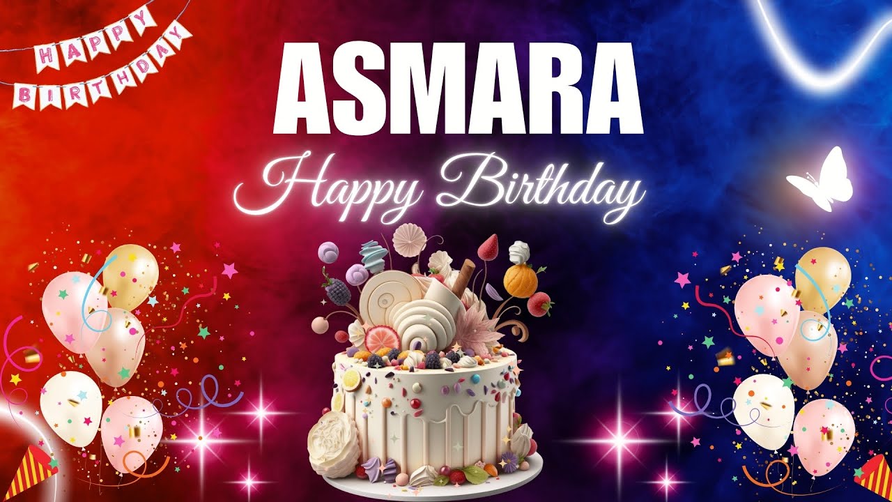 ASMARA Happy Birthday Song | ASMARA Name Meaning🎂🎈 #birthday # ...