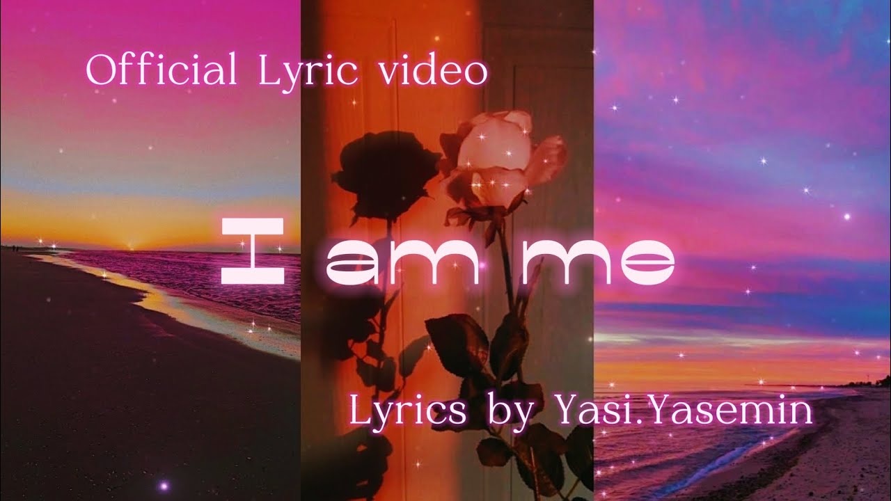 "I am me" Lyrics by Yasi.Yasemin (Official Lyric video) - YouTube