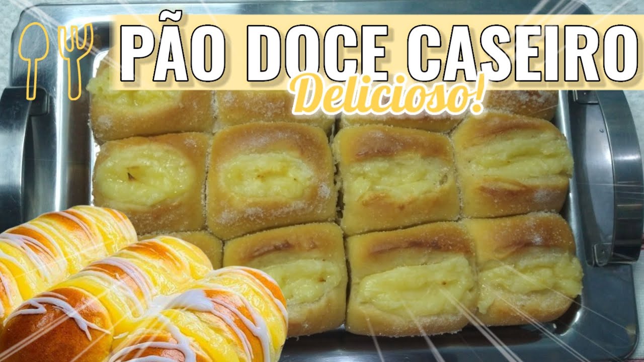 PÃO DOCE CASEIRO | GOSTOSO | CREME DE CONFEITEIRO CASEIRO | VOCÊ TEM ...