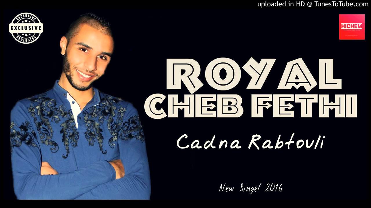 Cheb Fethi Royal 2016 { Cadna Rabtouli كادنة ربطولي } [ Kàki Lacoste ...