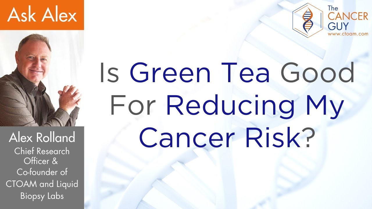 Is Green Tea Good For Reducing My Cancer Risk? - YouTube