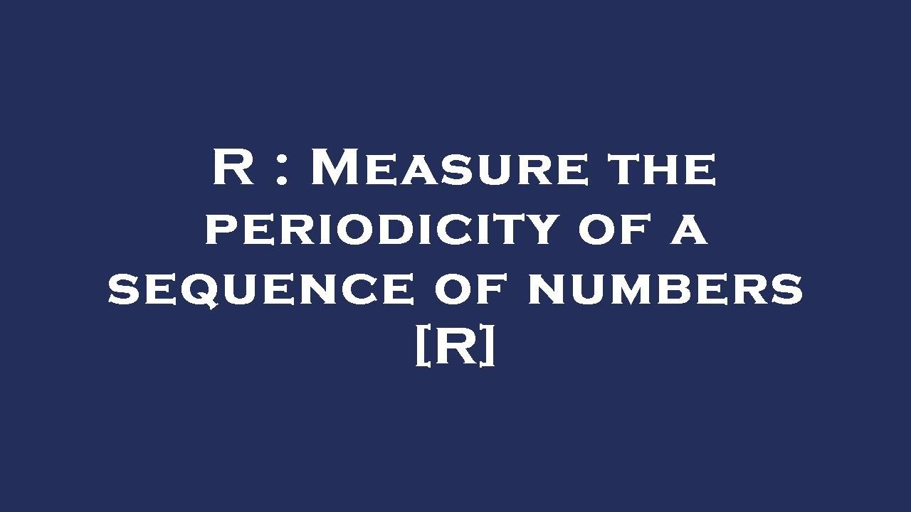 R : Measure the periodicity of a sequence of numbers [R] - YouTube
