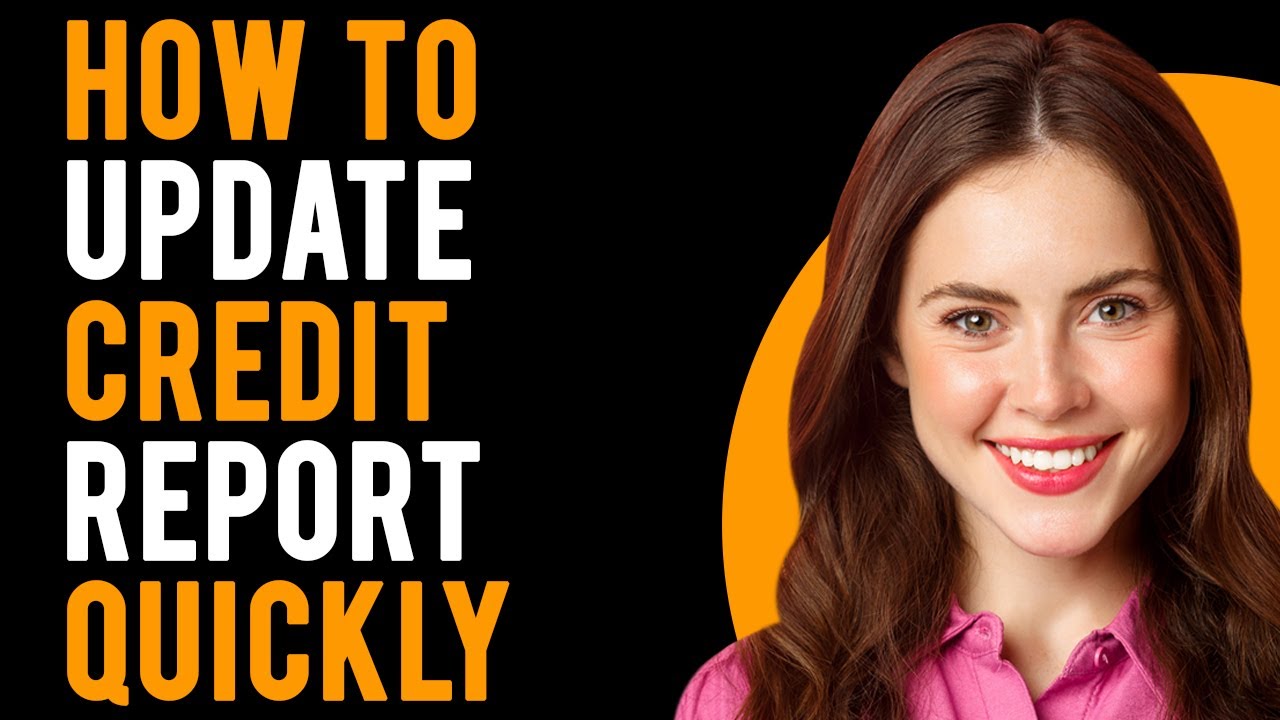 How to Update Credit Report Quickly (A Complete Guide) - YouTube