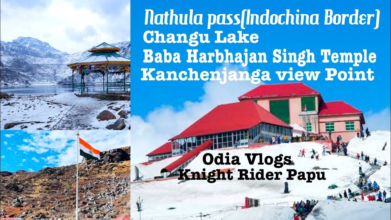 Nathula pass,Changu Lake,Baba Harbhajan Singh Temple,Kanchenjunga ...
