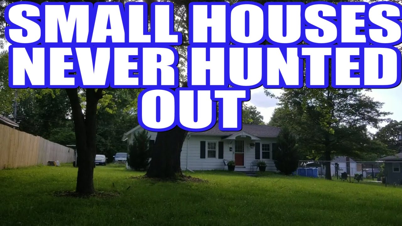 SMALL HOUSES NEVER HUNTED OUT - YouTube