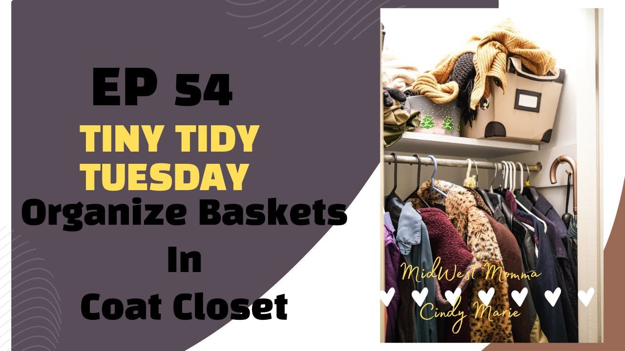 Tiny Tidy Tuesday Organize Coat Closet Baskets Episode 54 Youtube 1336