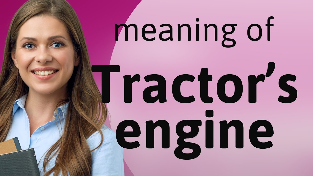 Understanding "Tractor's Engine": A Guide to Industrial Vocabulary ...