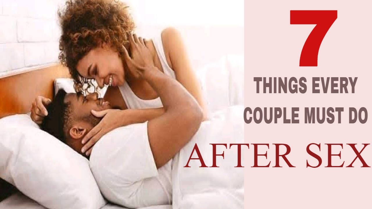 7 Things Every Couple Must Do After Sex Youtube