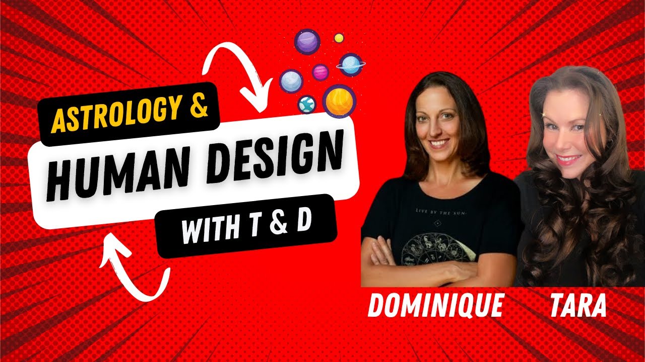 Astrology & Human Design with Tara & Dominique - YouTube